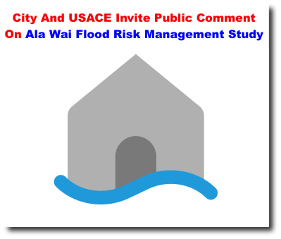 City And Usace Invite Public Comment On Ala Wai Flood Risk Management ...