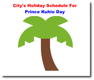 City's Holiday Schedule For Prince Kuhio Day - First Friday Hawaii