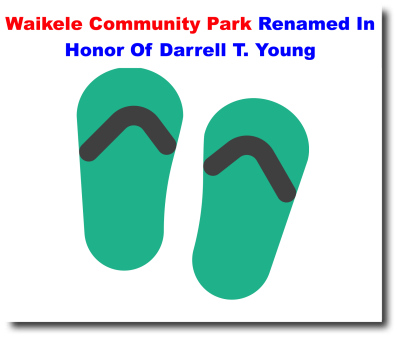 Waikele Community Park Renamed In Honor Of Darrell T. Young - First ...